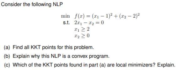 Solved Consider the following NLP min f(x) = (x1 - 1)2 + (22 | Chegg.com