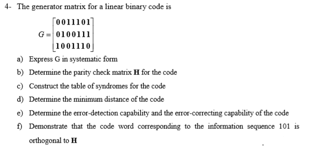 Solved 4 The Generator Matrix For A Linear Binary Code Is 
