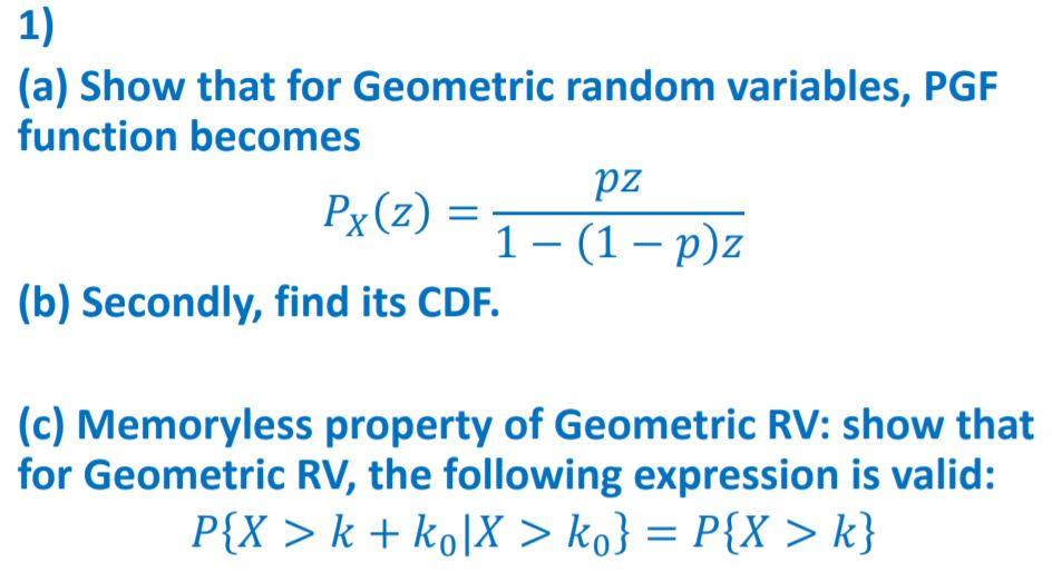 Solved 1) (a) Show that for Geometric random variables, PGF | Chegg.com