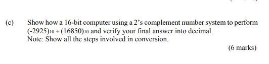 Solved (c) Show how a 16-bit computer using a 2's complement | Chegg.com