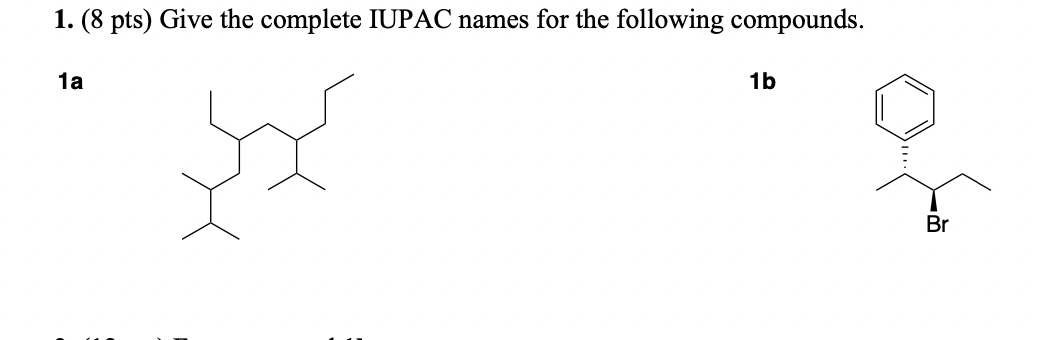 Solved 1. (8 pts) Give the complete IUPAC names for the | Chegg.com