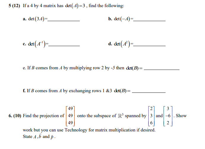 Solved 5 (12) If a 4 by 4 matrix has det(A)=3, find the | Chegg.com