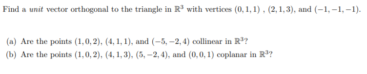 Solved Find a unit vector orthogonal to the triangle in R3 | Chegg.com