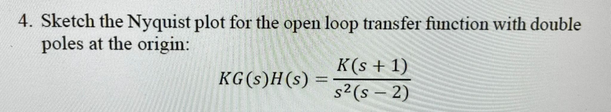 4 Sketch The Nyquist Plot For The Open Loop Transfer