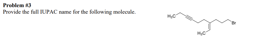 Solved Problem #3 Provide the full IUPAC name for the | Chegg.com
