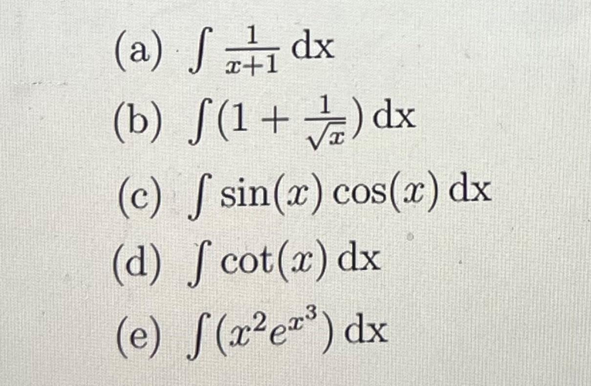 Solved (a) ∫x+11dx (b) ∫(1+x1)dx (c) ∫sin(x)cos(x)dx (d) | Chegg.com