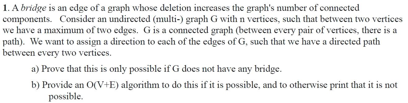 Solved 1. A bridge is an edge of a graph whose deletion | Chegg.com