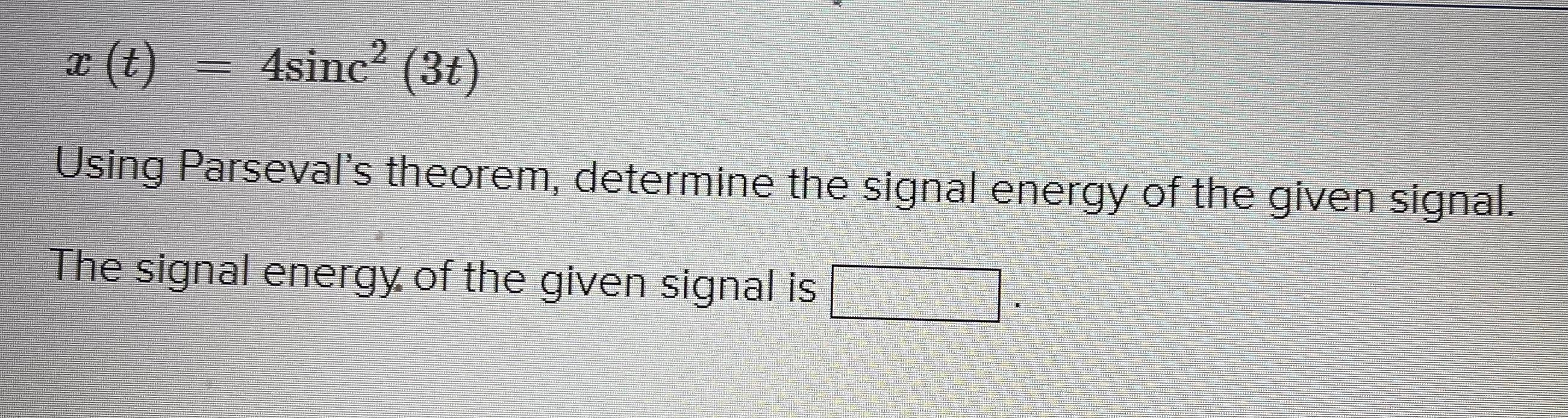 Solved Using Parsevals Theorem Determine The Signal Energy
