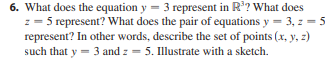Solved 6. What does the equation y=3 represent in R3 ? What | Chegg.com