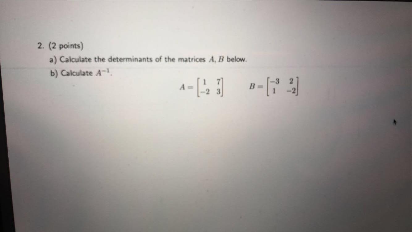 Solved 2. (2 points) a) Calculate the determinants of the | Chegg.com