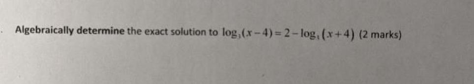 Solved Algebraically determine the exact solution to log, | Chegg.com