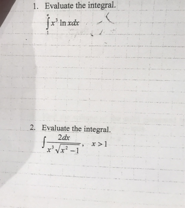 Solved Evaluate the integral. integral^e_1 x^3 ln xdx | Chegg.com