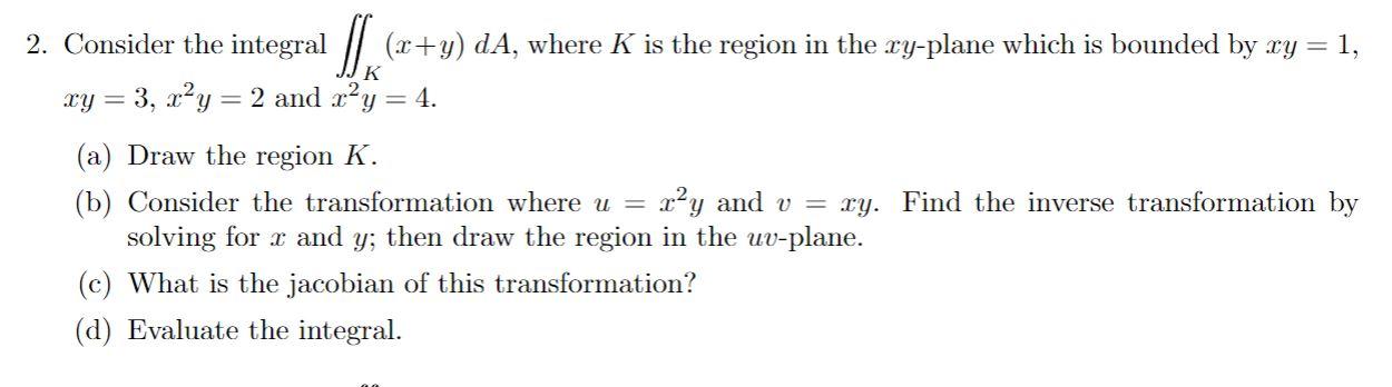 Solved 2. Consider the integral || (x+y) dA, where K is the | Chegg.com