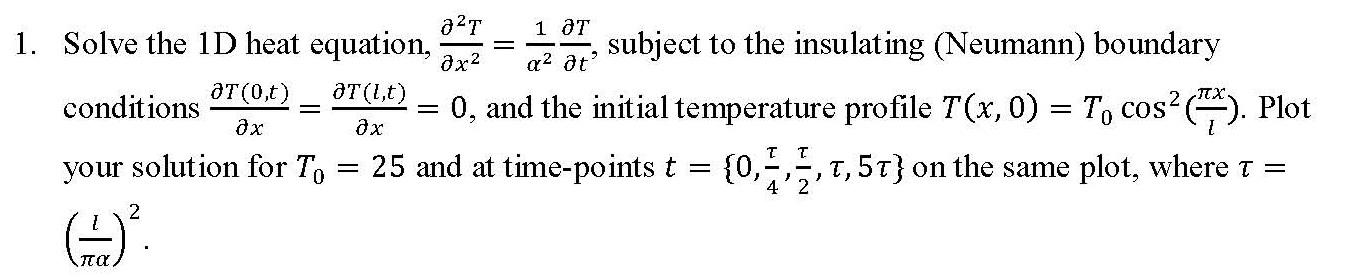 Solved 1 at 02T дх2 a2 at? 1. Solve the 1D heat equation, | Chegg.com