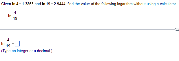 Solved Given ln4=1.3863 and ln19=2.9444, find the value of | Chegg.com