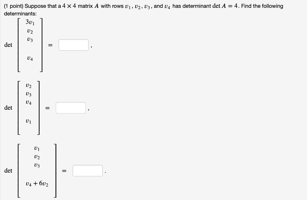 Solved (1 point) Suppose that a 4 x 4 matrix A with rows V1, | Chegg.com