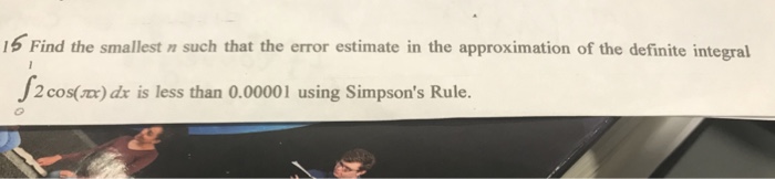 Solved 15 Find the smallest n such that the error estimate | Chegg.com