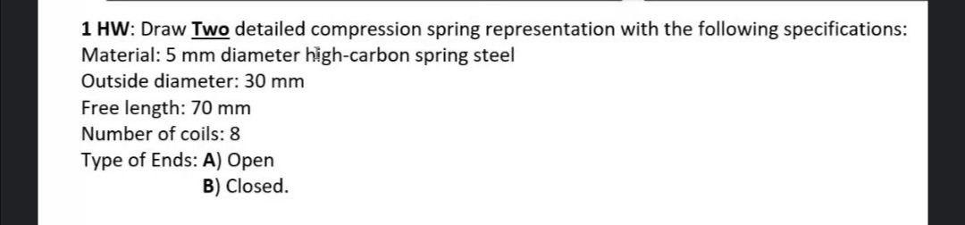 Solved 1 HW: Draw Two detailed compression spring | Chegg.com