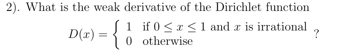 Solved 2). What is the weak derivative of the Dirichlet | Chegg.com