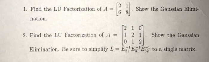 Solved Find The Lu Factorization Of A [2 1 6 8] Show The
