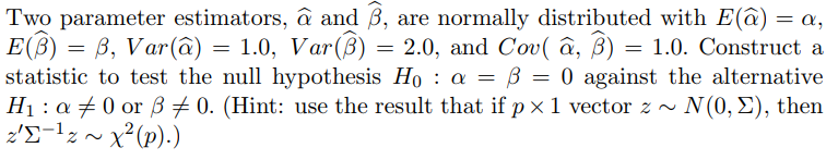Two parameter estimators, α and β, are normally | Chegg.com