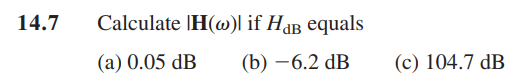 Solved 14.7 ﻿Calculate |H(ω)| ﻿if HdB | Chegg.com