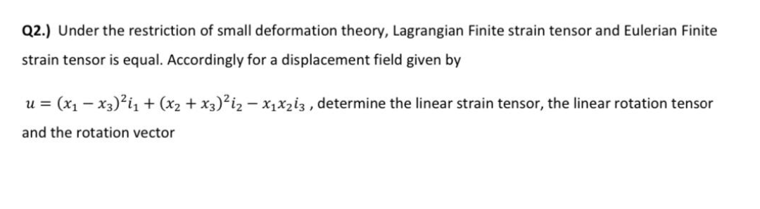 Solved Q2.) Under the restriction of small deformation | Chegg.com
