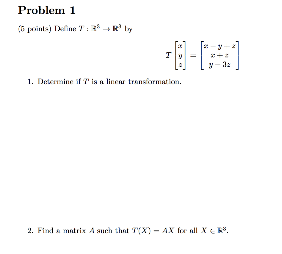 Solved Problem 1 (5 points) Define T : R3 → R3 by |x – y +z | Chegg.com