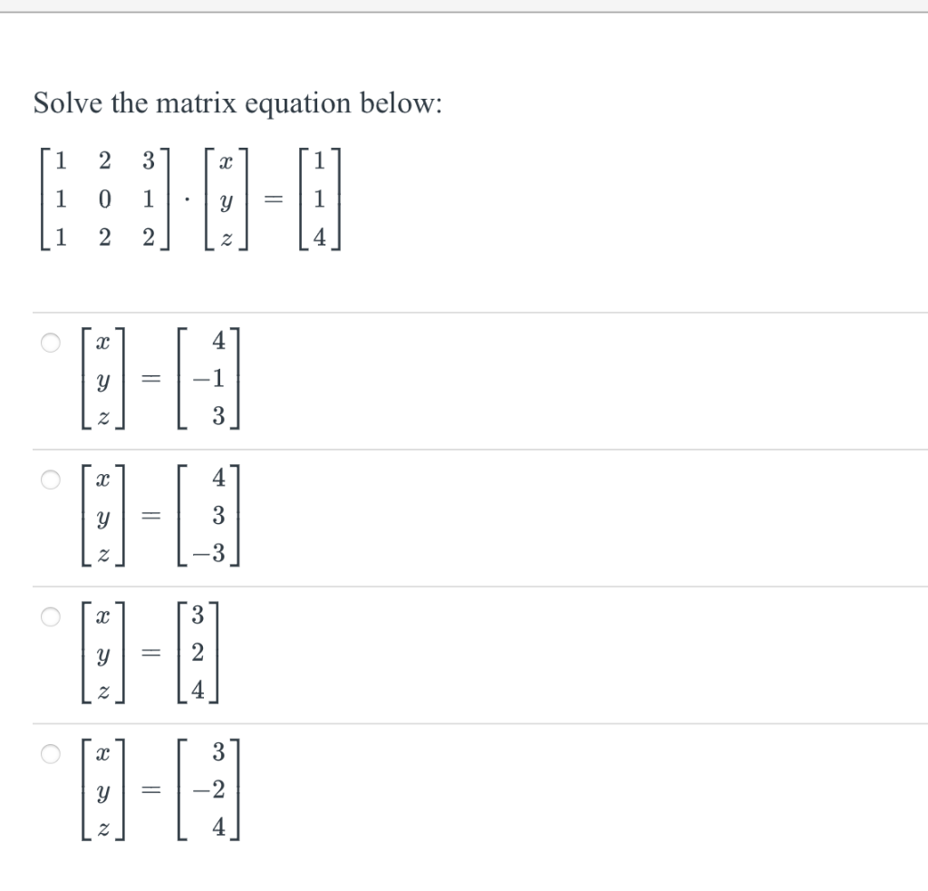 Solved Solve the matrix equation below: | Chegg.com