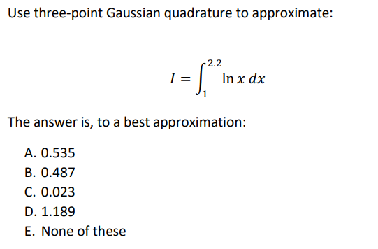 Solved Use three-point Gaussian quadrature to approximate: = | Chegg.com