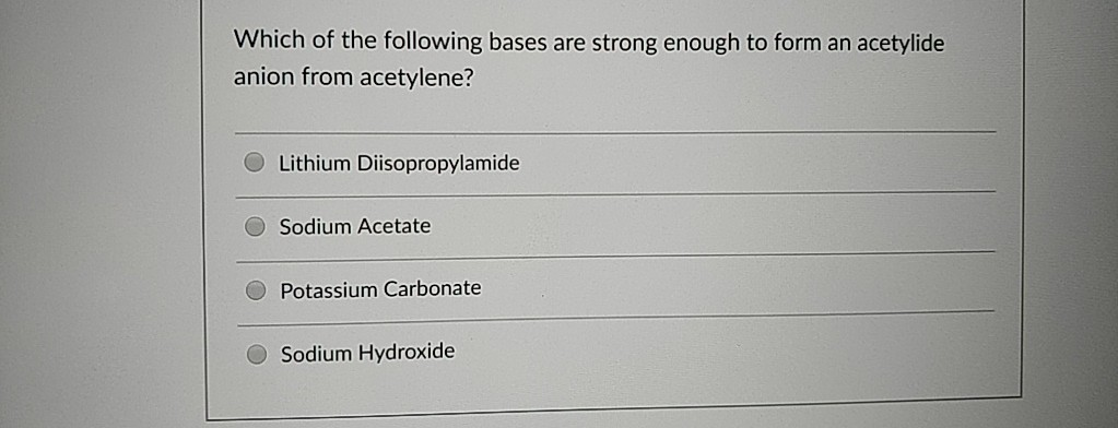 Solved Which of the following bases are strong enough to | Chegg.com