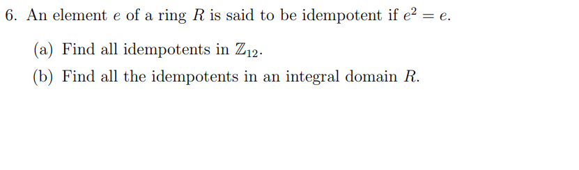 Solved 6. An element e of a ring R is said to be idempotent | Chegg.com