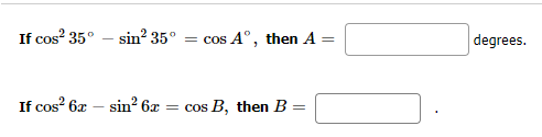 Solved If cos? 35° - sin35° = cos Aº, then A= degrees. If | Chegg.com