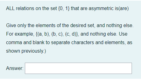 Solved ALL relations on the set {0, 1} that are asymmetric | Chegg.com