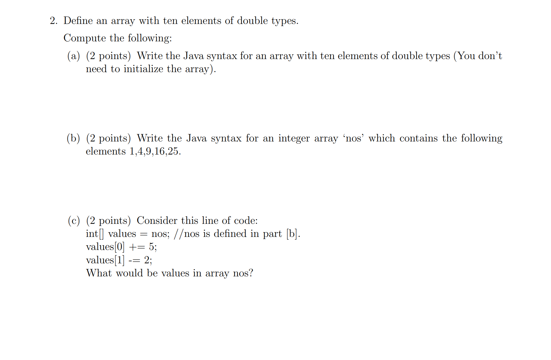 Solved 2. Define an array with ten elements of double types. | Chegg.com