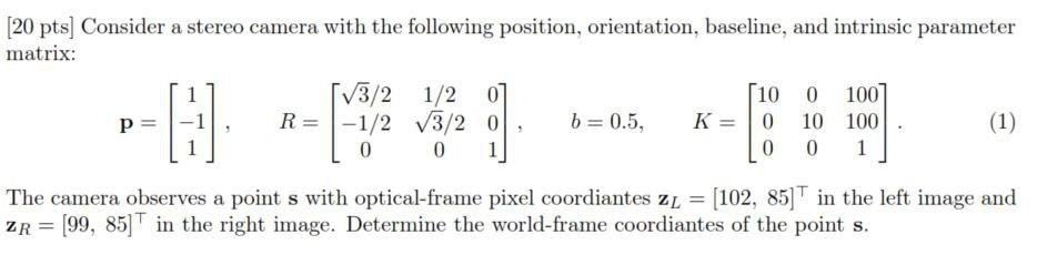 Solved [20 pts] Consider a stereo camera with the following | Chegg.com