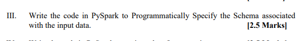 Solved III. Write the code in PySpark to Programmatically | Chegg.com