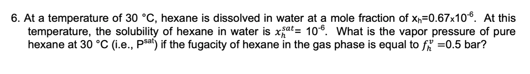 Solved 6. At a temperature of 30 °C, hexane is dissolved in | Chegg.com