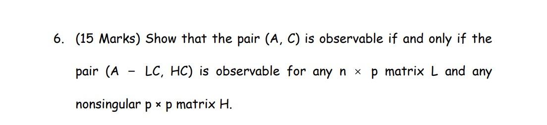 Solved 6. (15 Marks) Show that the pair (A,C) is observable | Chegg.com