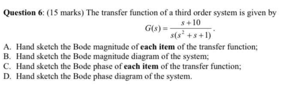 Solved Question 6: (15 marks) The transfer function of a | Chegg.com