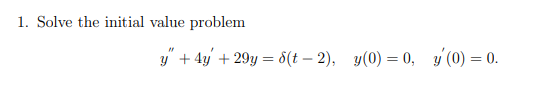 Solved 1. Solve the initial value problem y" + 4y + 29y = | Chegg.com