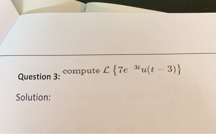 Solved Question 1: Find the Laplace Transform of (ii)e2t | Chegg.com