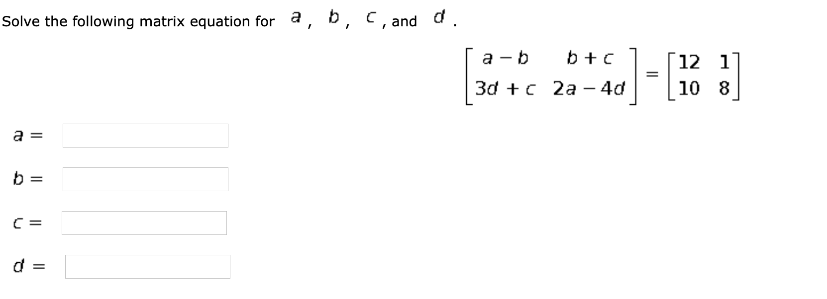 Solved Solve the following matrix equation for a, b, c, and | Chegg.com