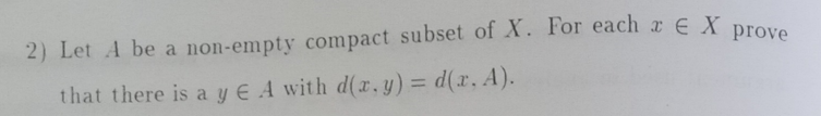 Solved Let A ﻿be a nonempty compact subset of X. ﻿For each x | Chegg.com