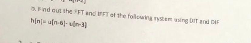 Solved b. Find out the FFT and IFFT of the following system | Chegg.com