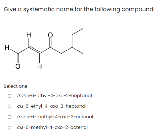 Solved Give a systematic name for the following compound: | Chegg.com