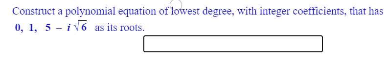 Solved Construct a polynomial equation of lowest degree, | Chegg.com