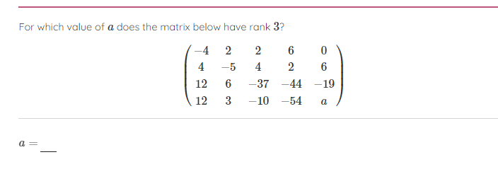 Solved For which value of a does the matrix below have rank | Chegg.com