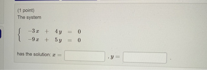 Solved (1 point) The system has the solution: | Chegg.com