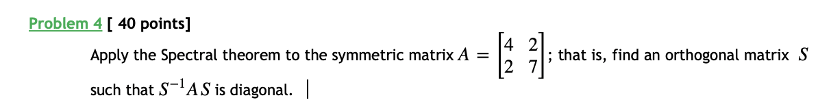 Solved Problem 4 [ 40 points] Apply the Spectral theorem to | Chegg.com